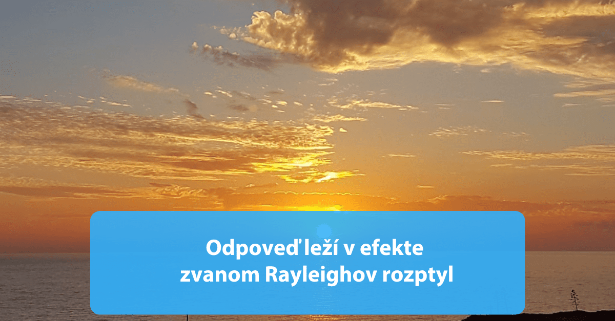 Tajomstvo oblohy: Prečo je počas dňa modrá a počas západu oranžová?