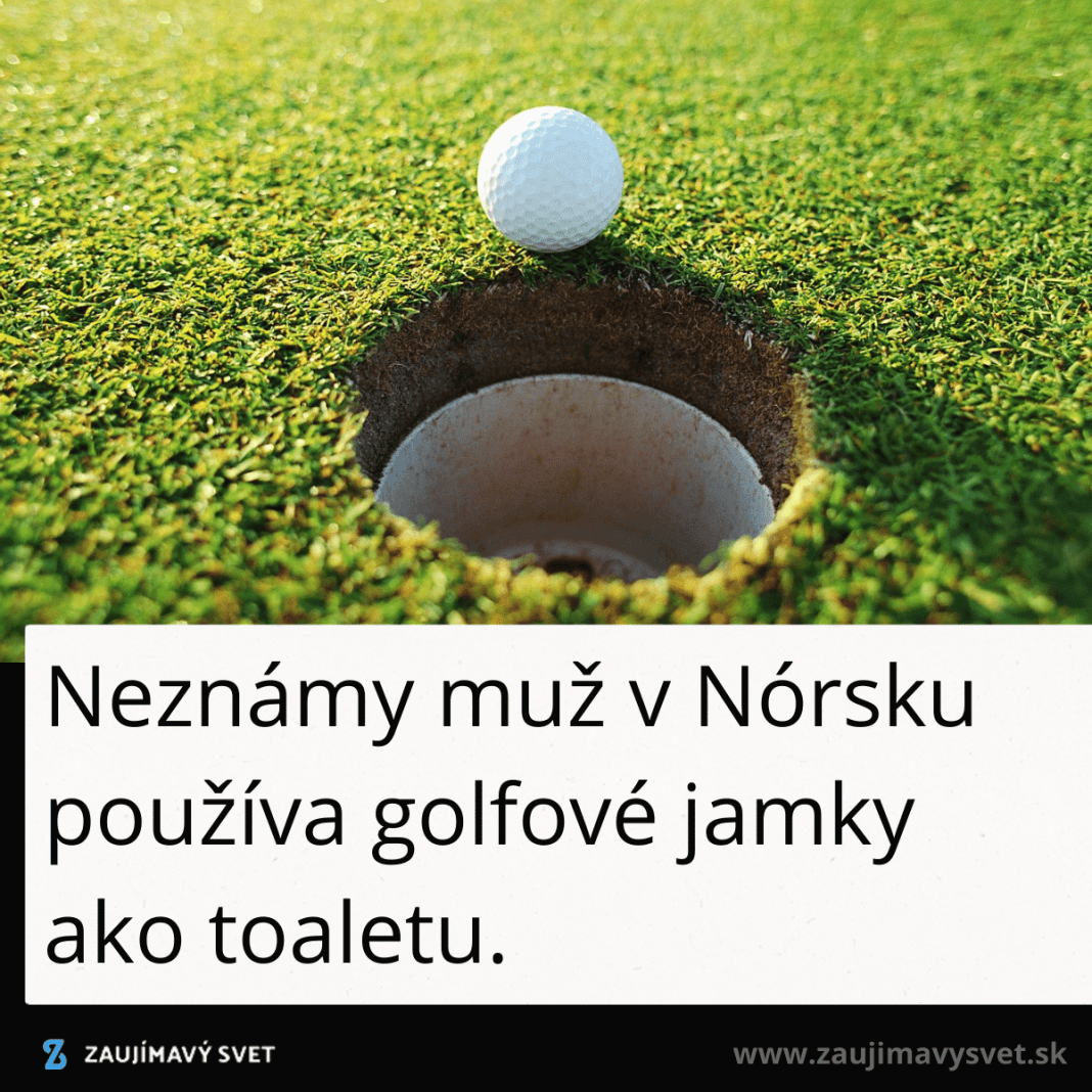 Náhodné zaujímavosti: muž, ktorý používa golfové jamky ako toaletu a ...