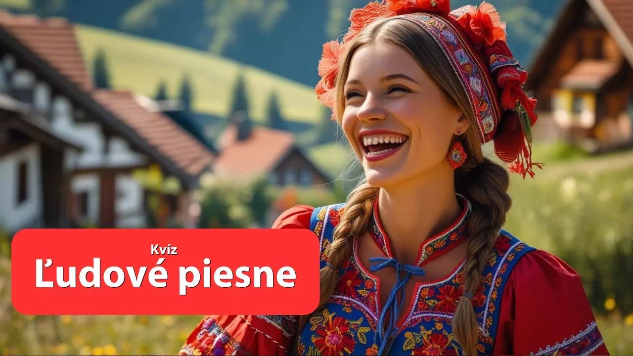 Vyznáte sa v ľudových piesňach? Poďte to zistiť.