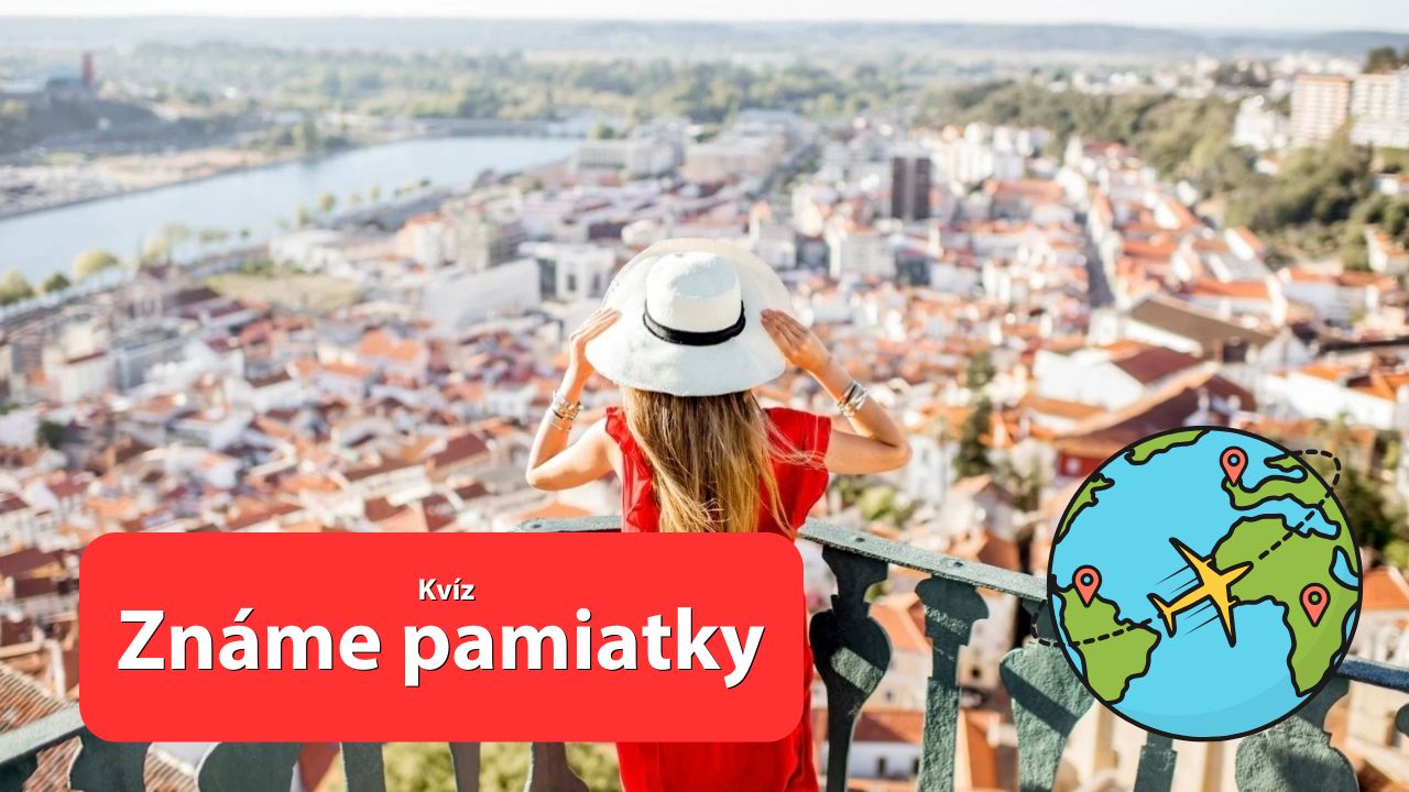 Viete, kde sa nachádzajú známe pamiatky? Otestujte sa a nenechajte sa ...